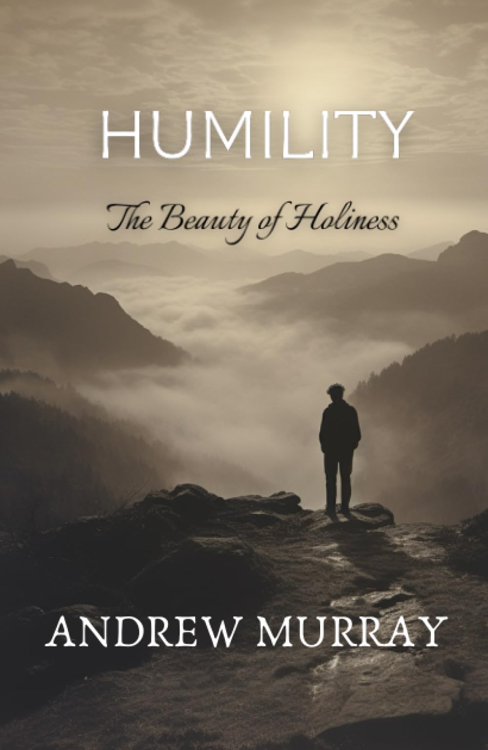 Humility: The Beauty of Holiness, Illustrated by Andrew Murray | Goodreads