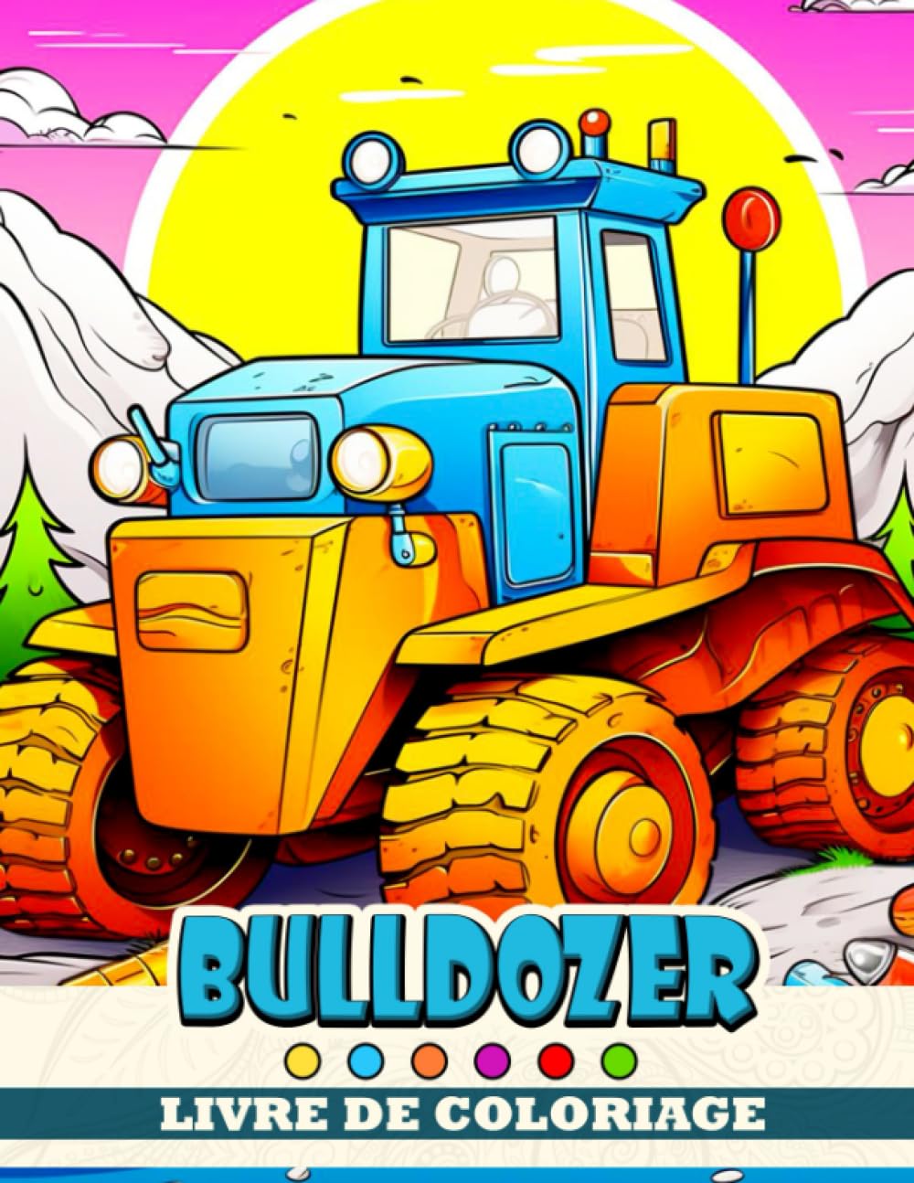 Livre de coloriage Bulldozer: Incroyables pages de coloriage avec des ...
