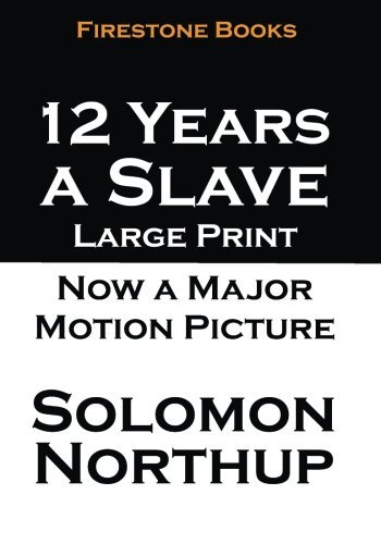 12 Years a Slave: Large Print by Solomon Northup by Solomon Northup ...