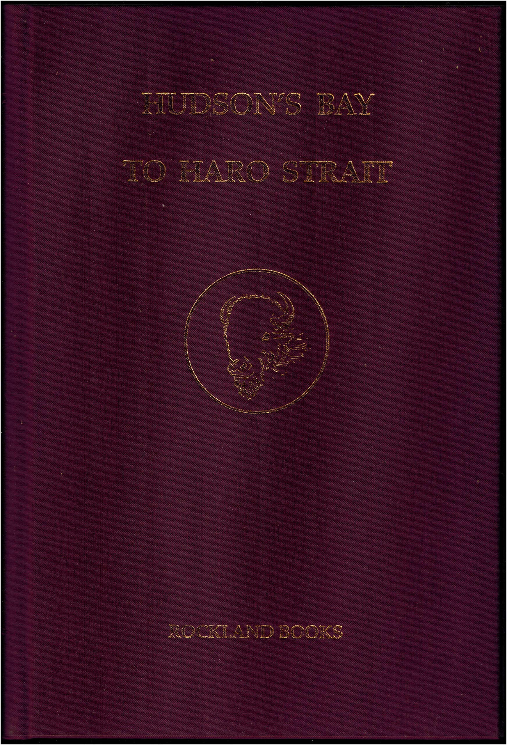 HUDSON'S BAY TO HARO STRAIT. Books on Western Canada and the Pacific ...