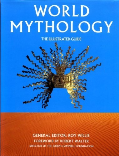 World Mythology: The Illustrated Guide by Robert Walter (Foreword), Roy ...