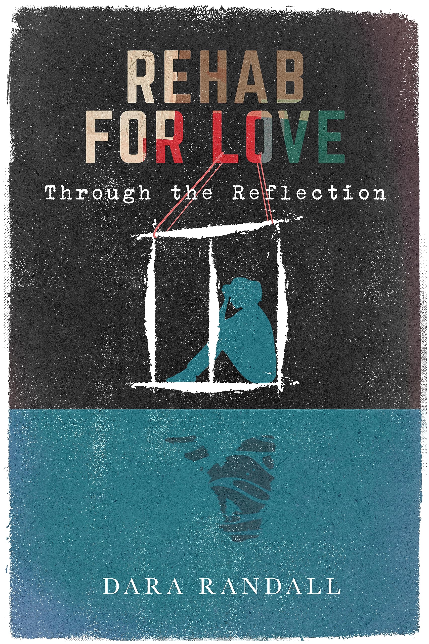 Rehab for Love: Through the Reflection by Dara Randall | Goodreads