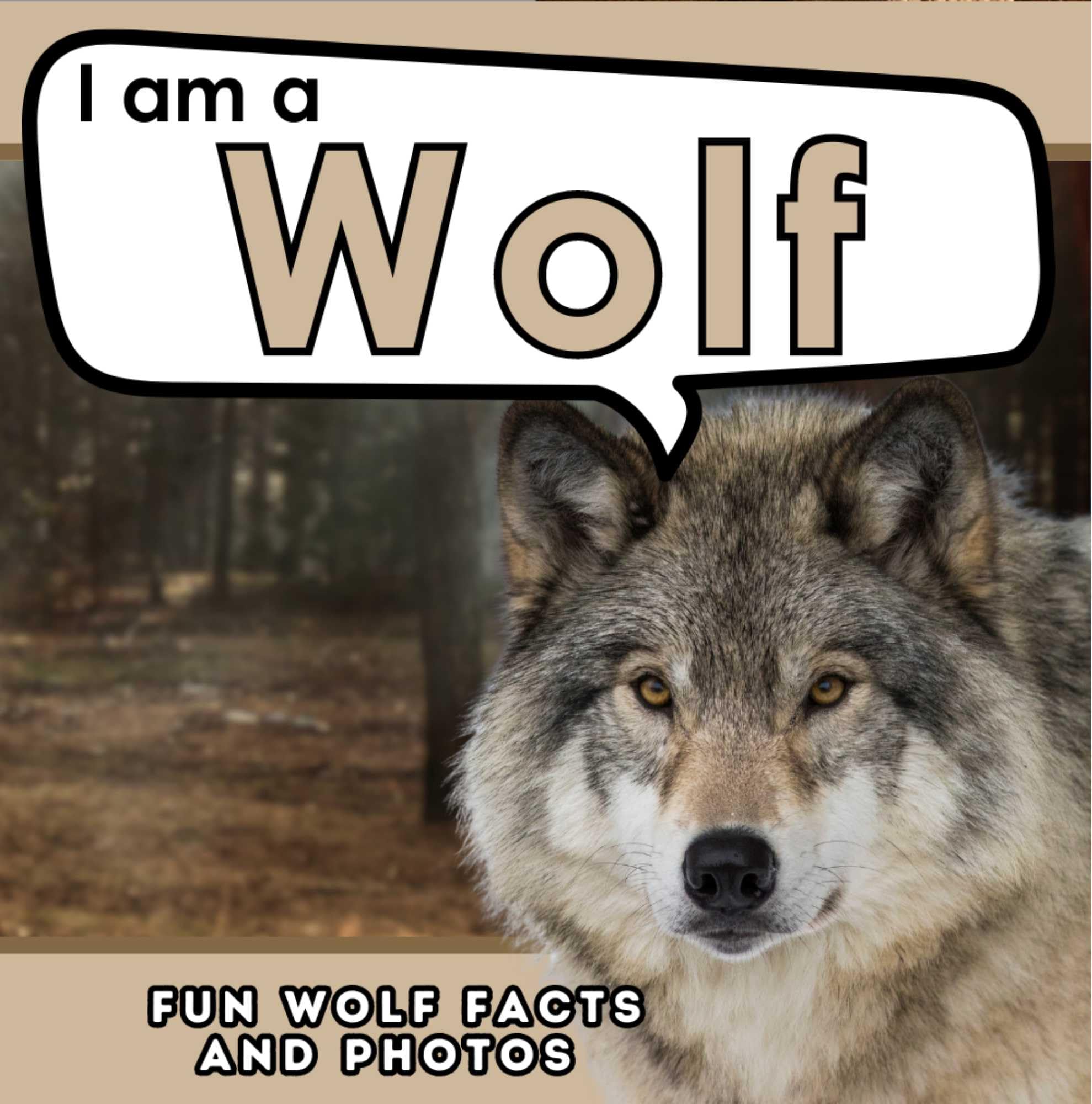 I am a Wolf: A Children's Book with Fun and Educational Animal Facts ...