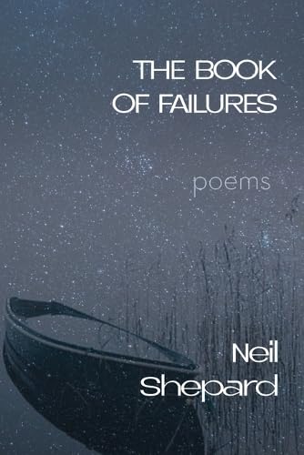The Book of Failures: poems by Neil Shepard | Goodreads