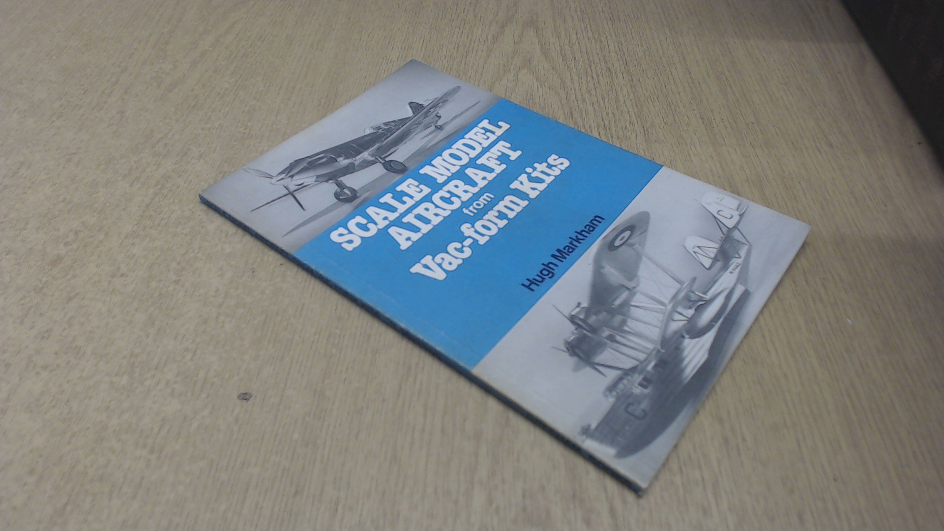 Scale Model Aircraft from Vac-Form Kits by Hugh Markham | Goodreads