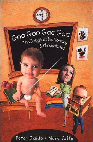 Goo Goo Gaa Gaa: The Baby Talk Dictionary and Phrase Book by Peter ...