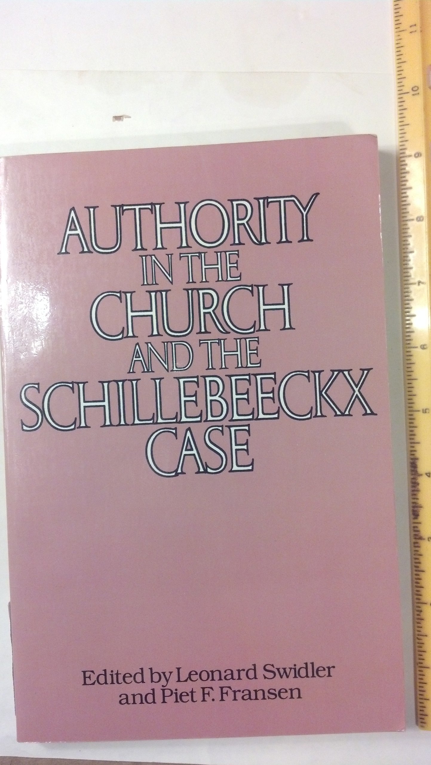 Authority in the church and the Schillebeeckx case by Leonard J ...
