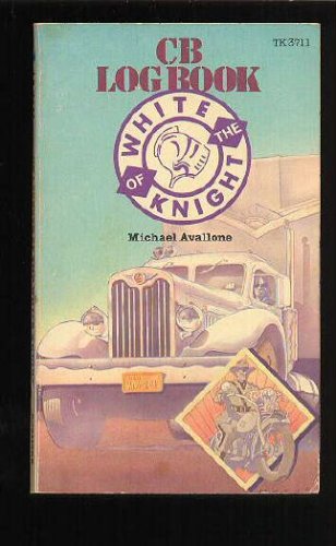 CB logbook of the White Knight ;: The open road adventures of Da ve ...