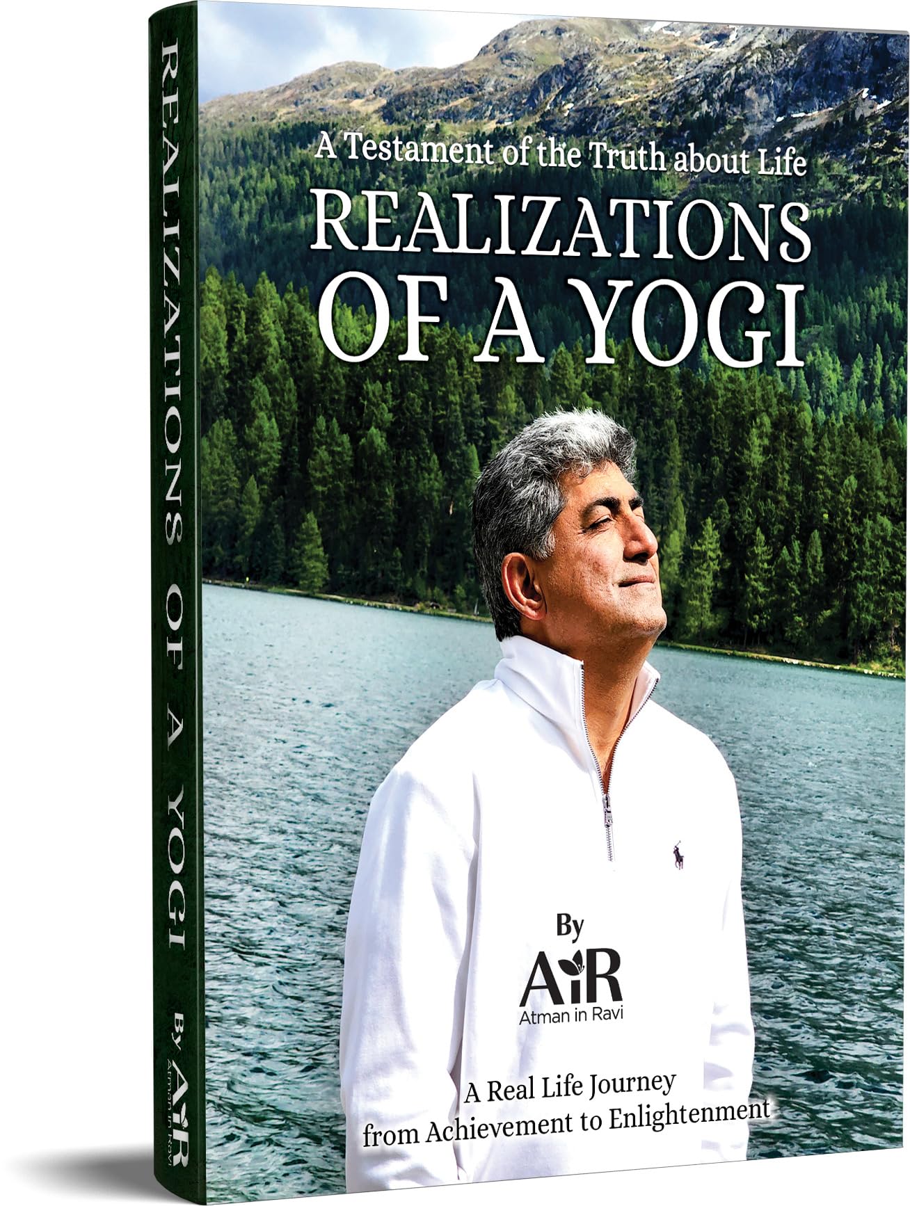 Realizations of a Yogi: A Real Life Journey from Achievement to ...