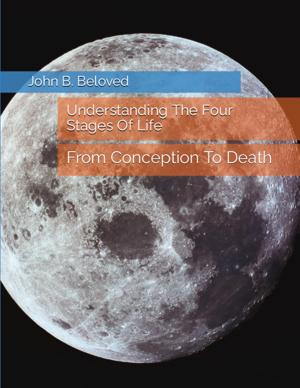 Understanding The Four Stages Of Life: From Conception To Death by John ...