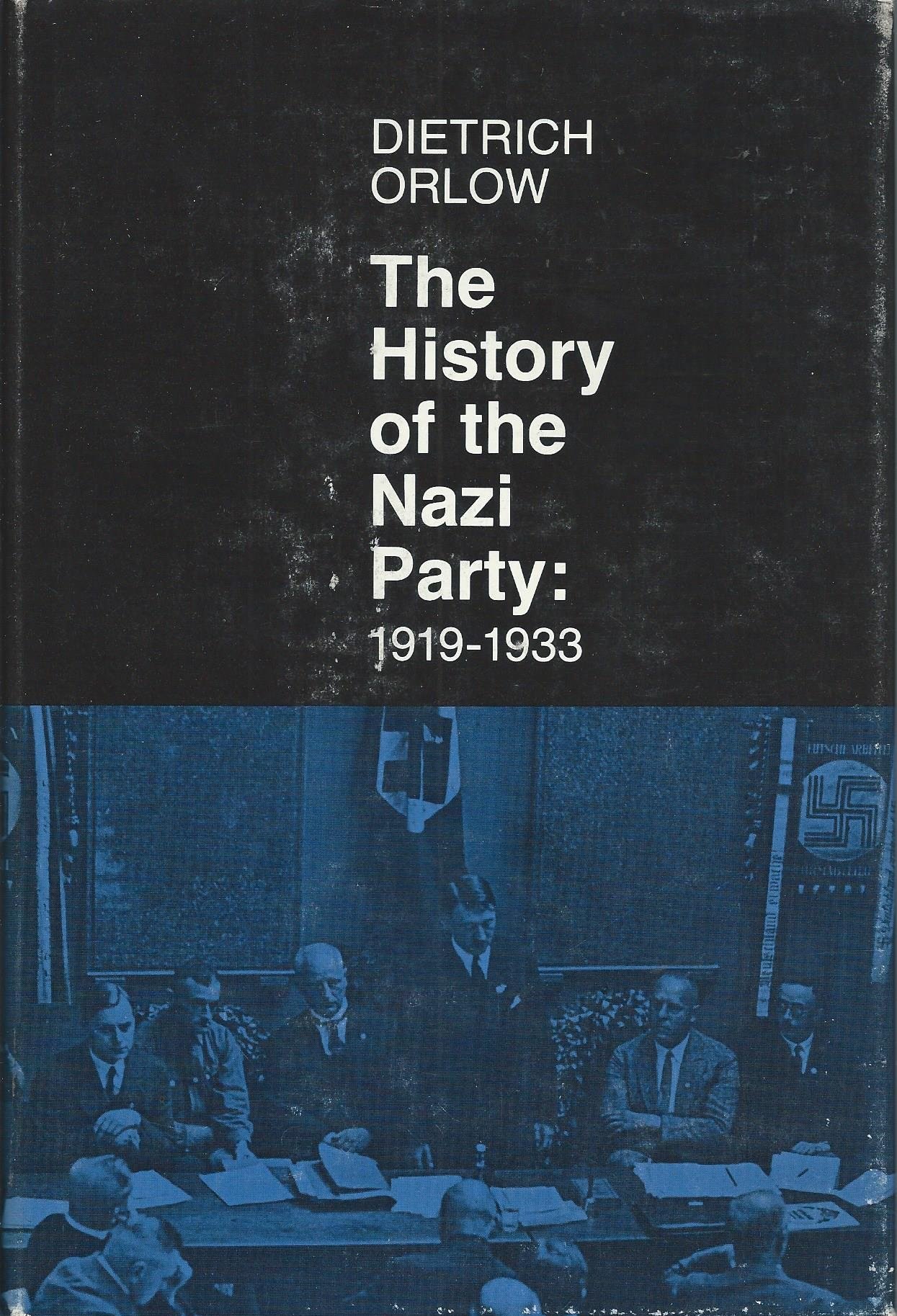 The History of the Nazi Party, 1919-1933 by Dietrich Orlow | Goodreads