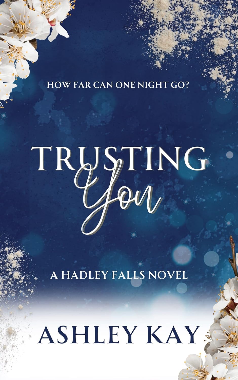 Trusting You (Hadley Falls #1) by Ashley Kay | Goodreads