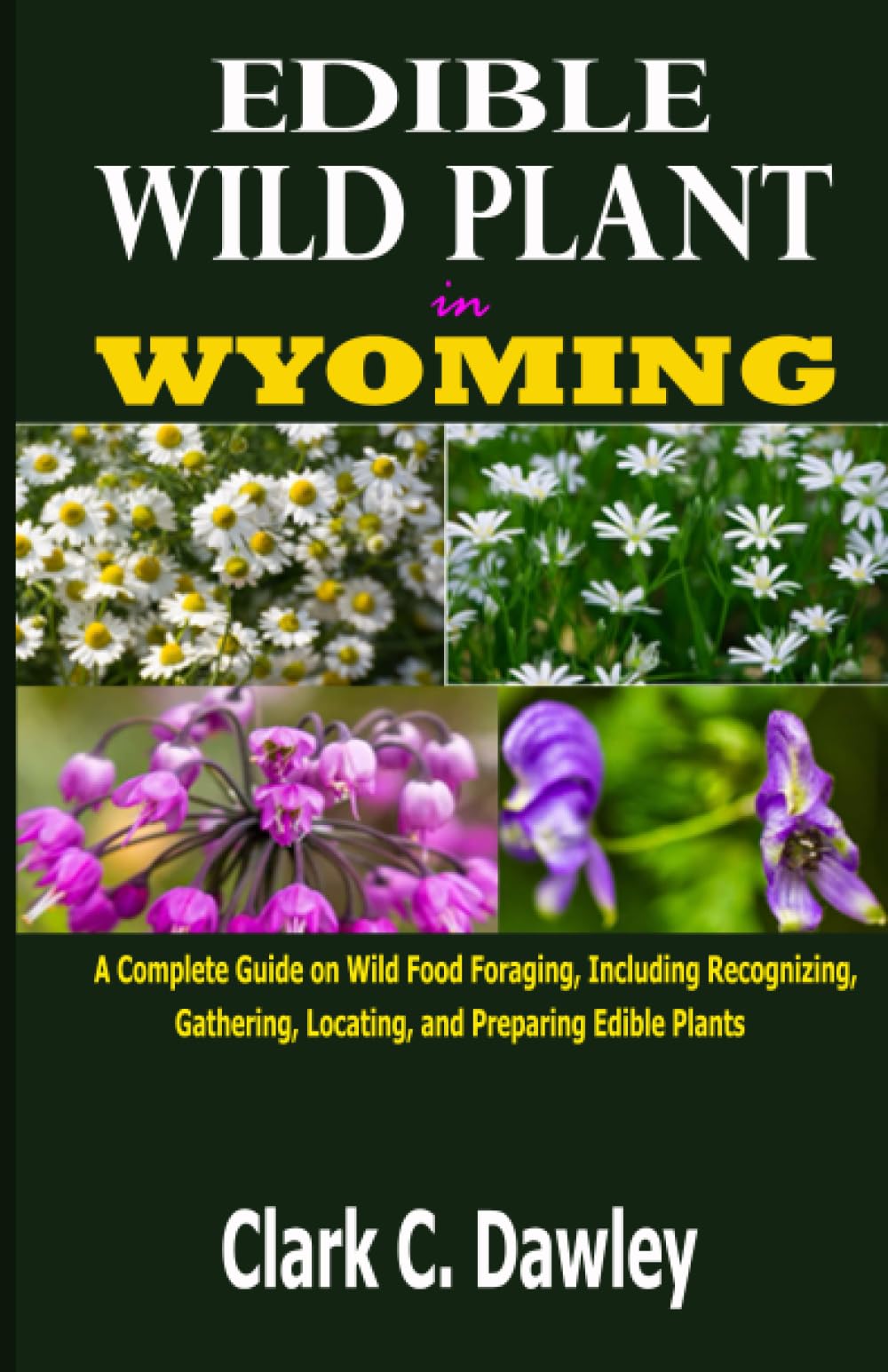 Edible Wild Plant in Wyoming: A Complete Guide on Wild Food Foraging ...