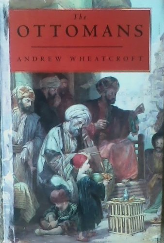 The Ottomans by Andrew Wheatcroft | Goodreads