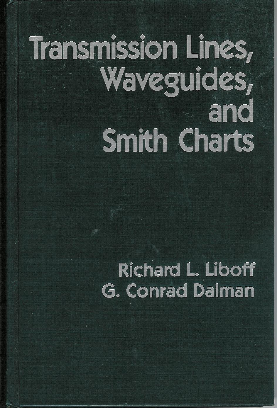 Transmission Lines, Waveguides, and Smith Charts by Richard L. Liboff ...