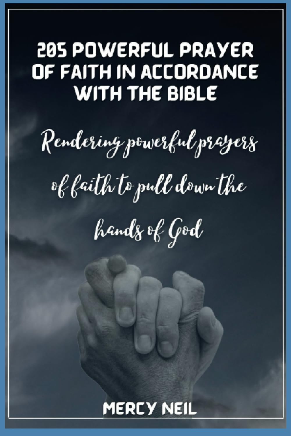 205 powerful prayer of faith in accordance with the Bible: Rendering ...