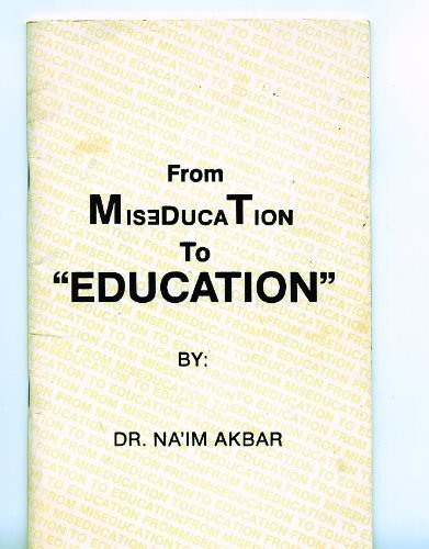 From Miseducation to Education by Na'im Akbar by Na'im Akbar | Goodreads
