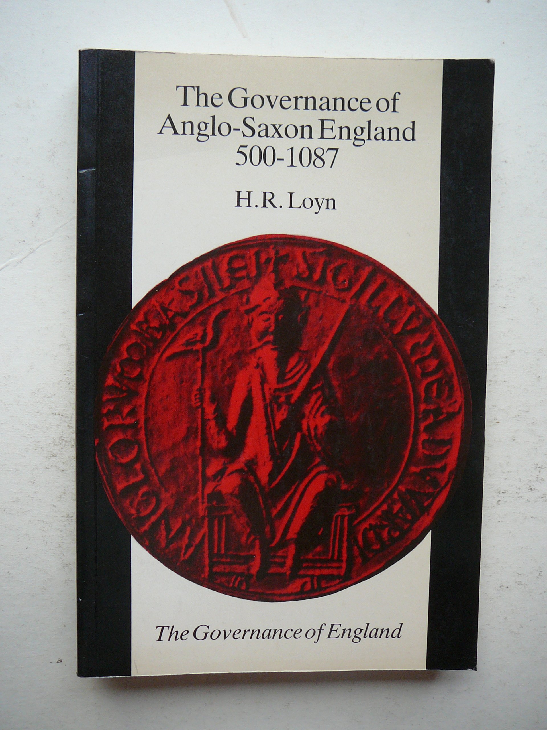 The Governance of Anglo-Saxon England, 500-1087 by H.R. Loyn | Goodreads