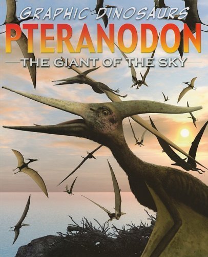 Graphic Dinosaurs Pteranodon: The Giant Of The Sky by David West by ...