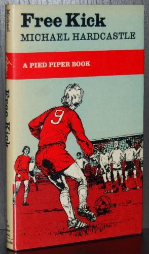 Free Kick by Michael Hardcastle | Goodreads
