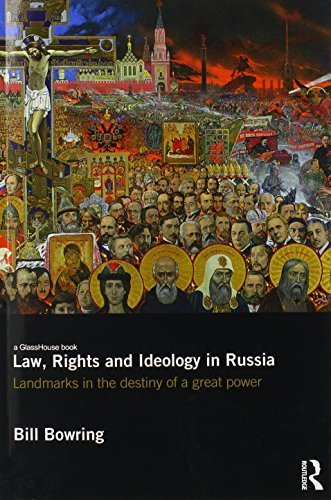 Law, Rights and Ideology in Russia: Landmarks in the Destiny of a Great Power by Bowring, Bill ...