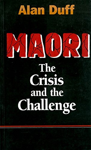 Maori: the Crisis and the Challenge by Alan Duff by Alan Duff | Goodreads
