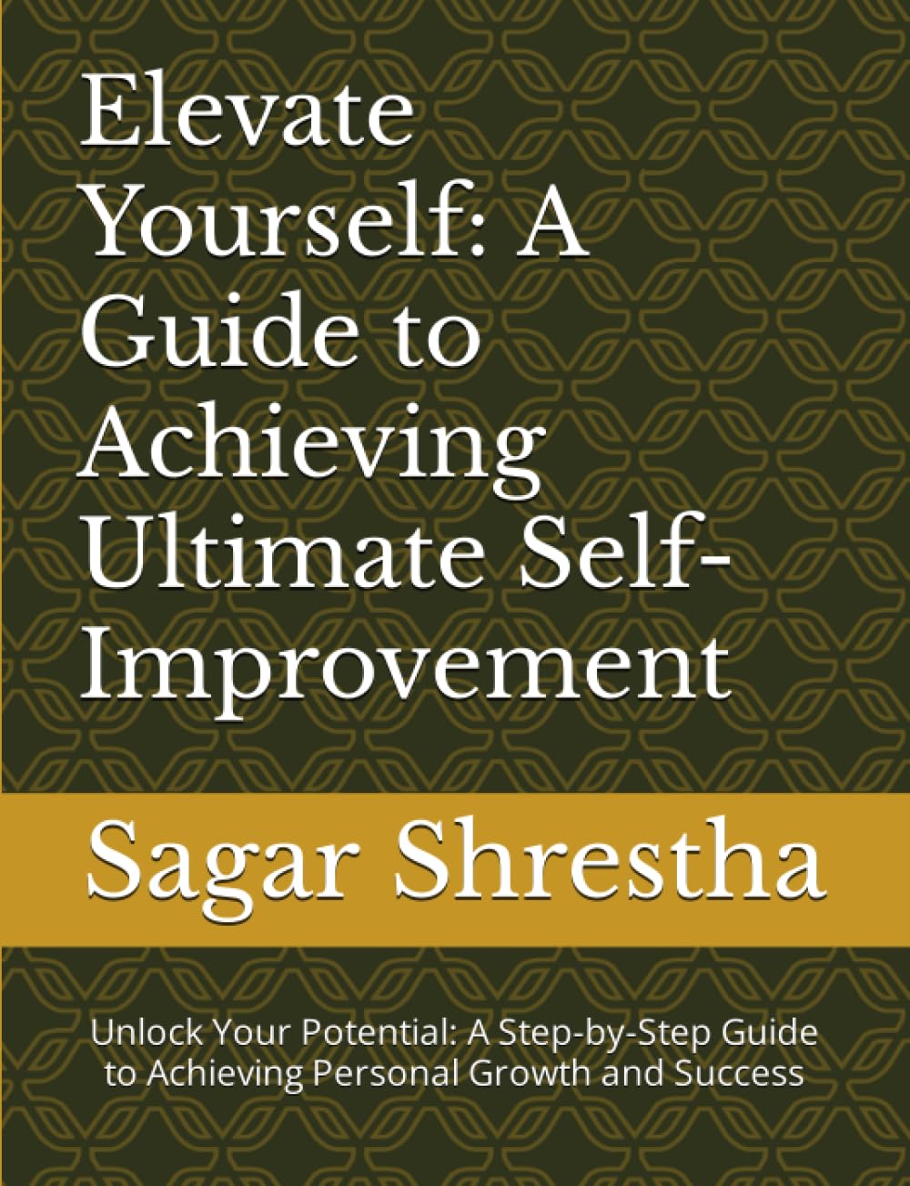 Elevate Yourself: A Guide to Achieving Ultimate Self-Improvement ...