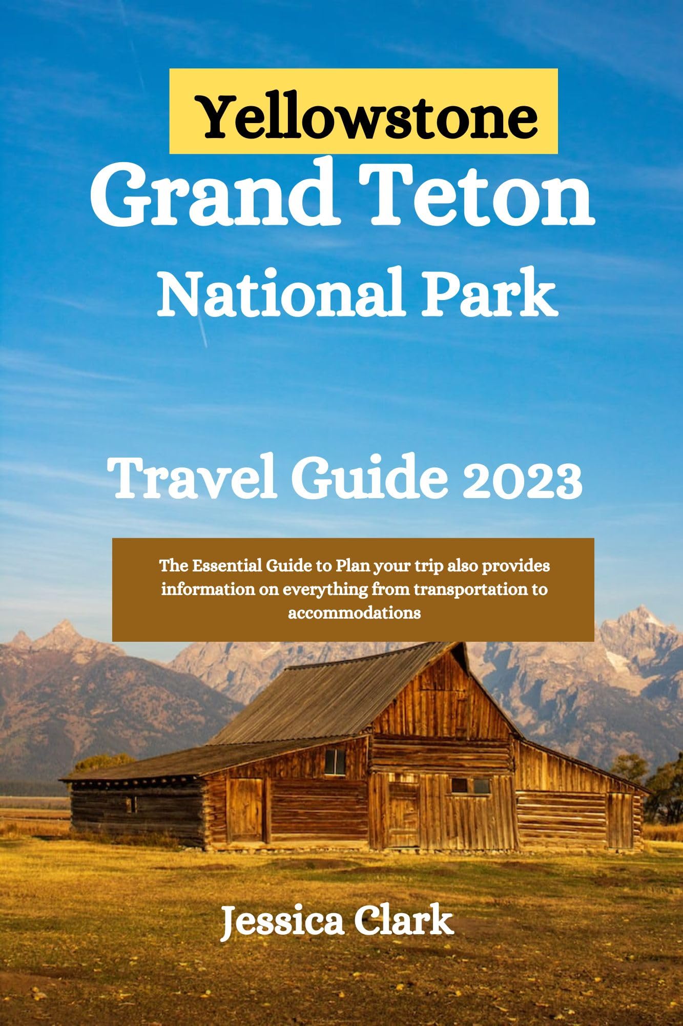 Grand Teton National Park: The Essential Guide to Plan your trip also ...