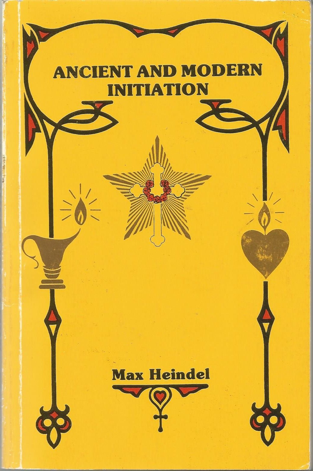 Ancient and Modern Initiation by Max Heindel | Goodreads