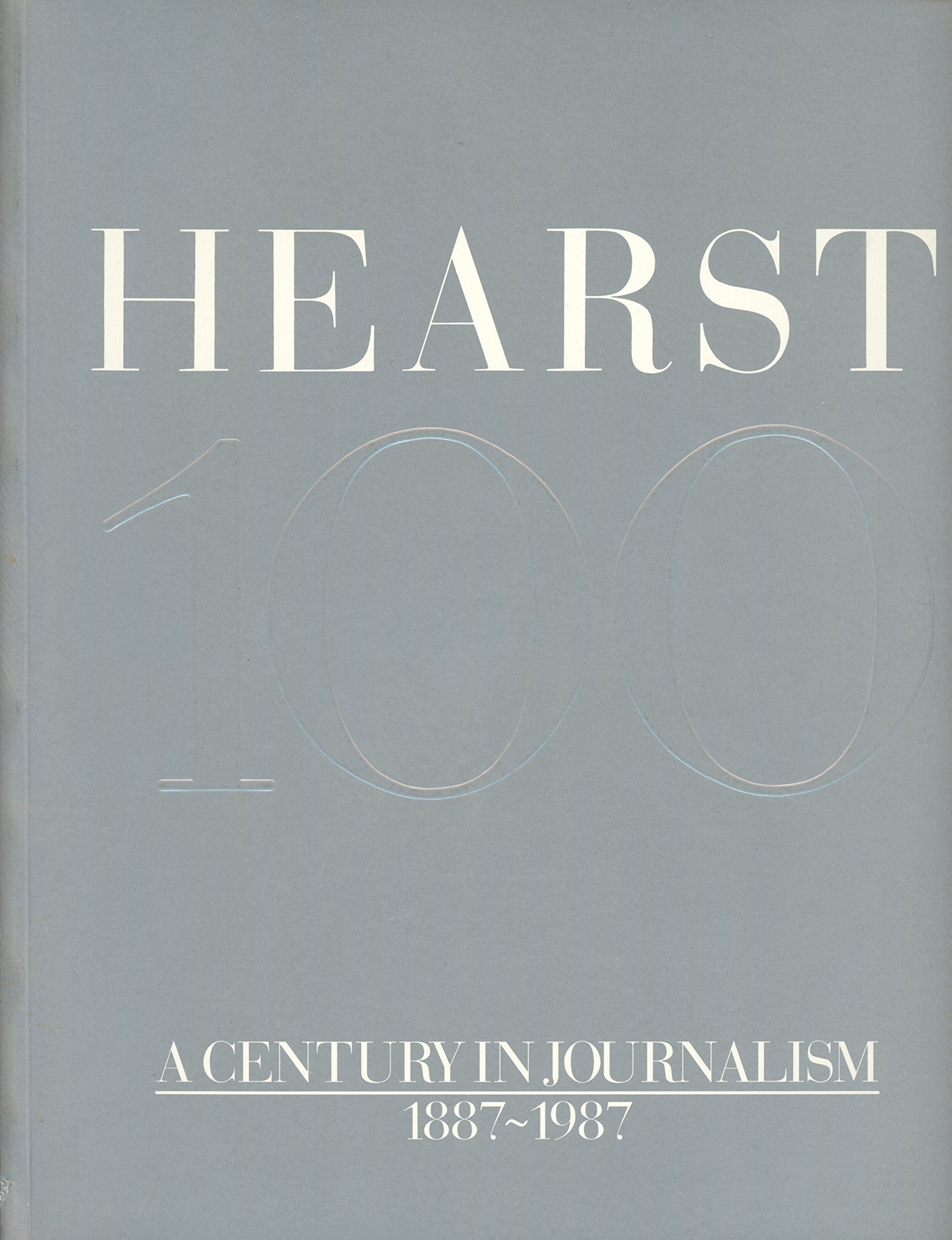 The Hearst Corporation: A Century of Journalism/ 100 Years of Making ...