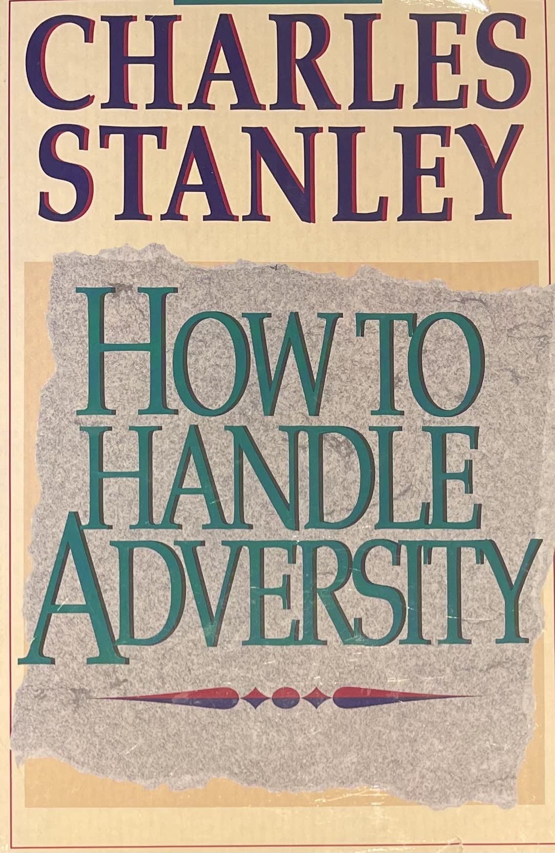 How to Handle Adversity 1989 Edition by Charles F. Stanley | Goodreads
