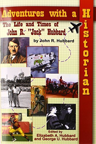 Adventures with a Historian: The Life and Times of John Jack R. Hubbard ...