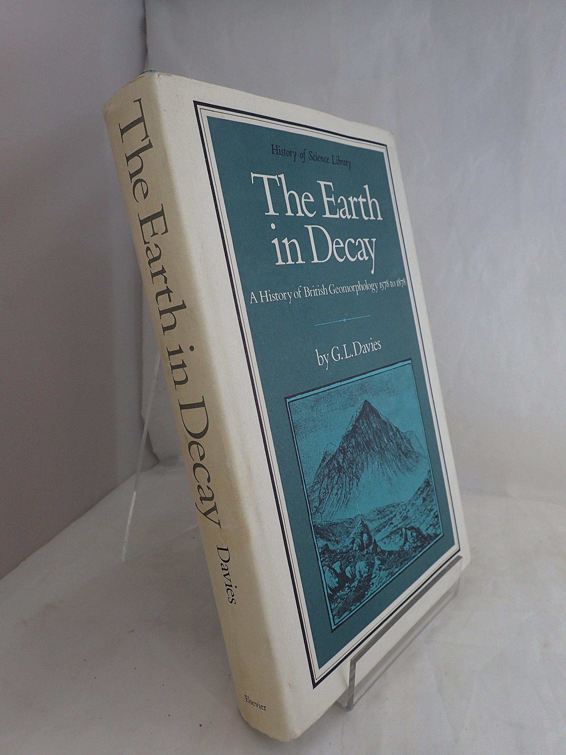 The Earth in Decay: A History of British Geomorphology, 1578-1878 by G ...