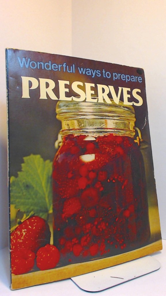 Wonderful Ways To Prepare Preserves by Jo Ann Shirley | Goodreads