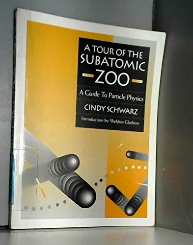 A Tour of the Subatomic Zoo: A Guide to Particle Physics by Cindy ...