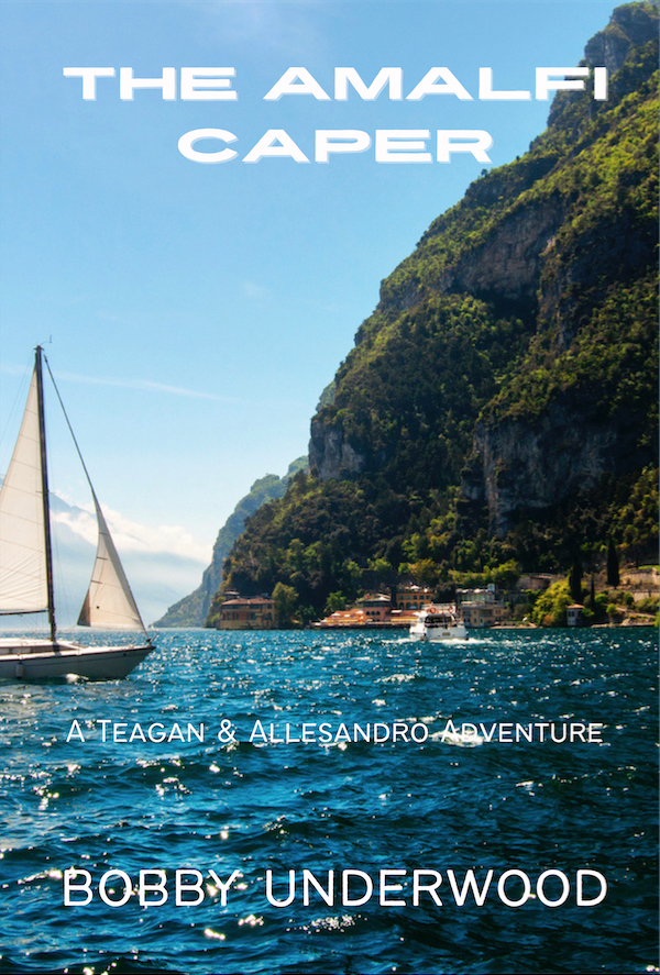The Amalfi Caper (Teagan & Allesandro #1) by Bobby Underwood | Goodreads
