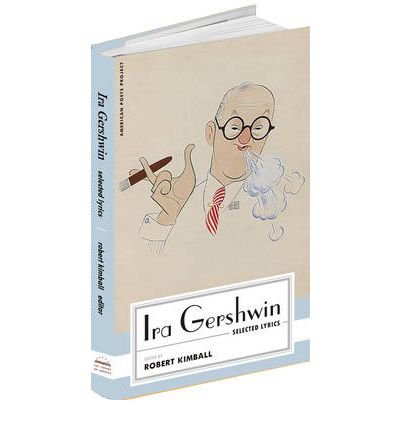 [(Ira Gershwin: Selected Lyrics)] [Author: Robert Kimball] published on by Ira Gershwin | Goodreads