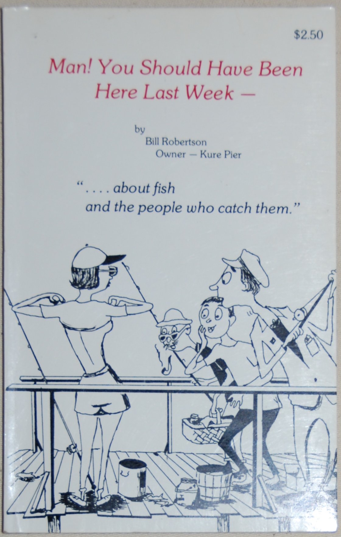 Man! You Should Have Been Here Last Week. ".About Fish and the People ...