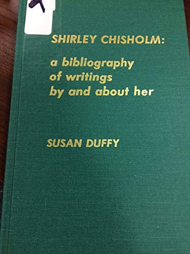 Shirley Chisholm: a bibliography of writings by and about her by Susan ...