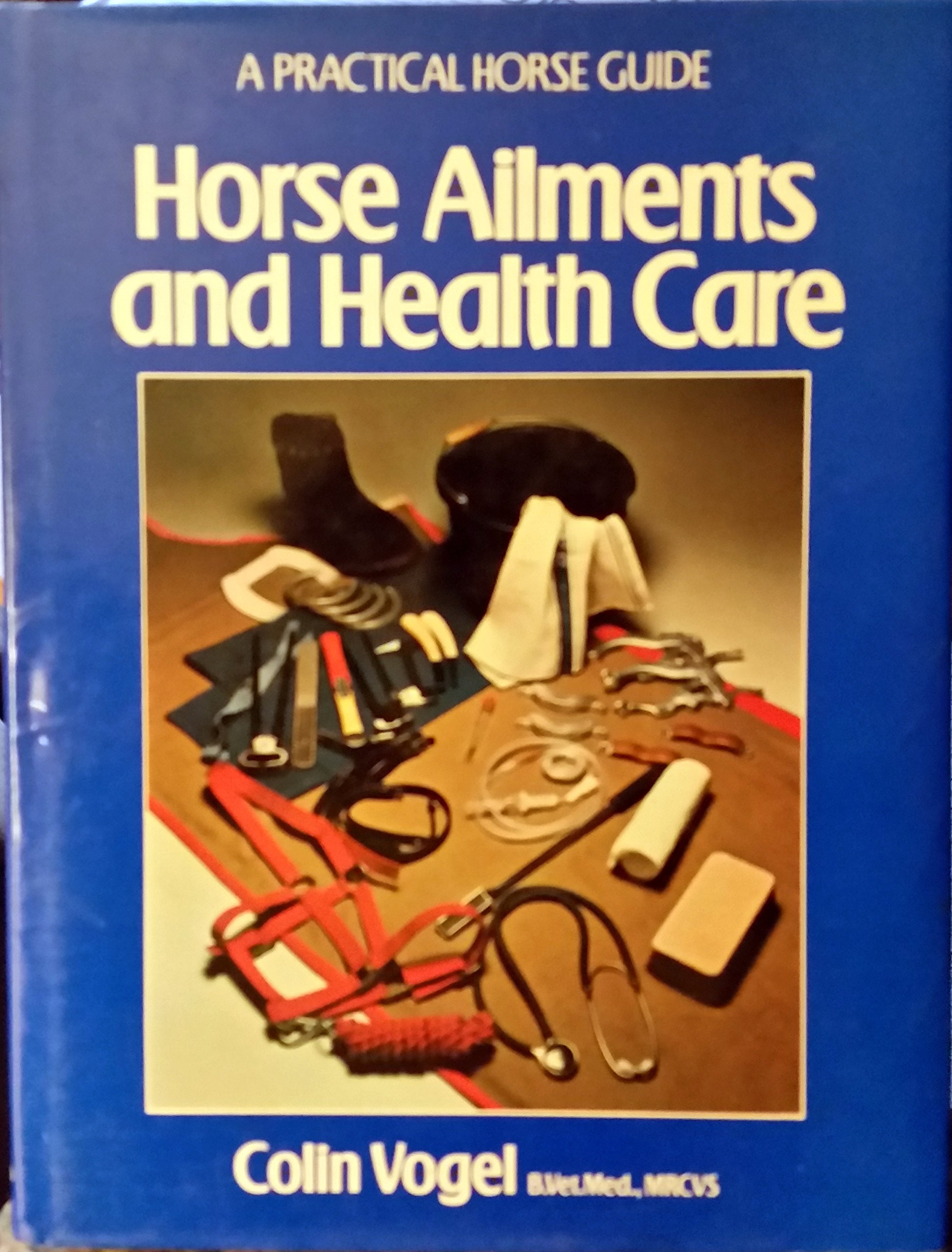 Horse Ailments and Health Care by Colin Vogel | Goodreads