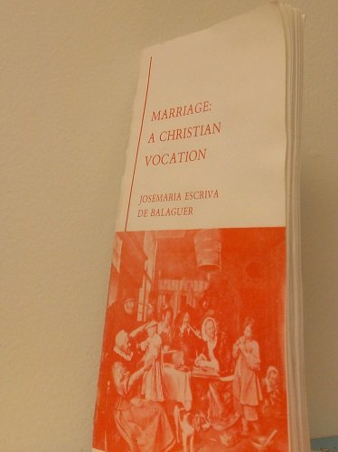 Marriage: A Christian Vocation by Josemaría Escrivá | Goodreads