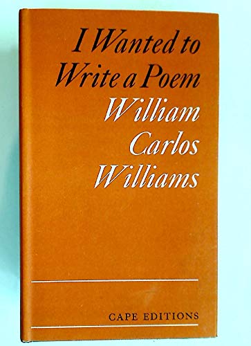 I Wanted to Write a Poem by William Carlos Williams | Goodreads