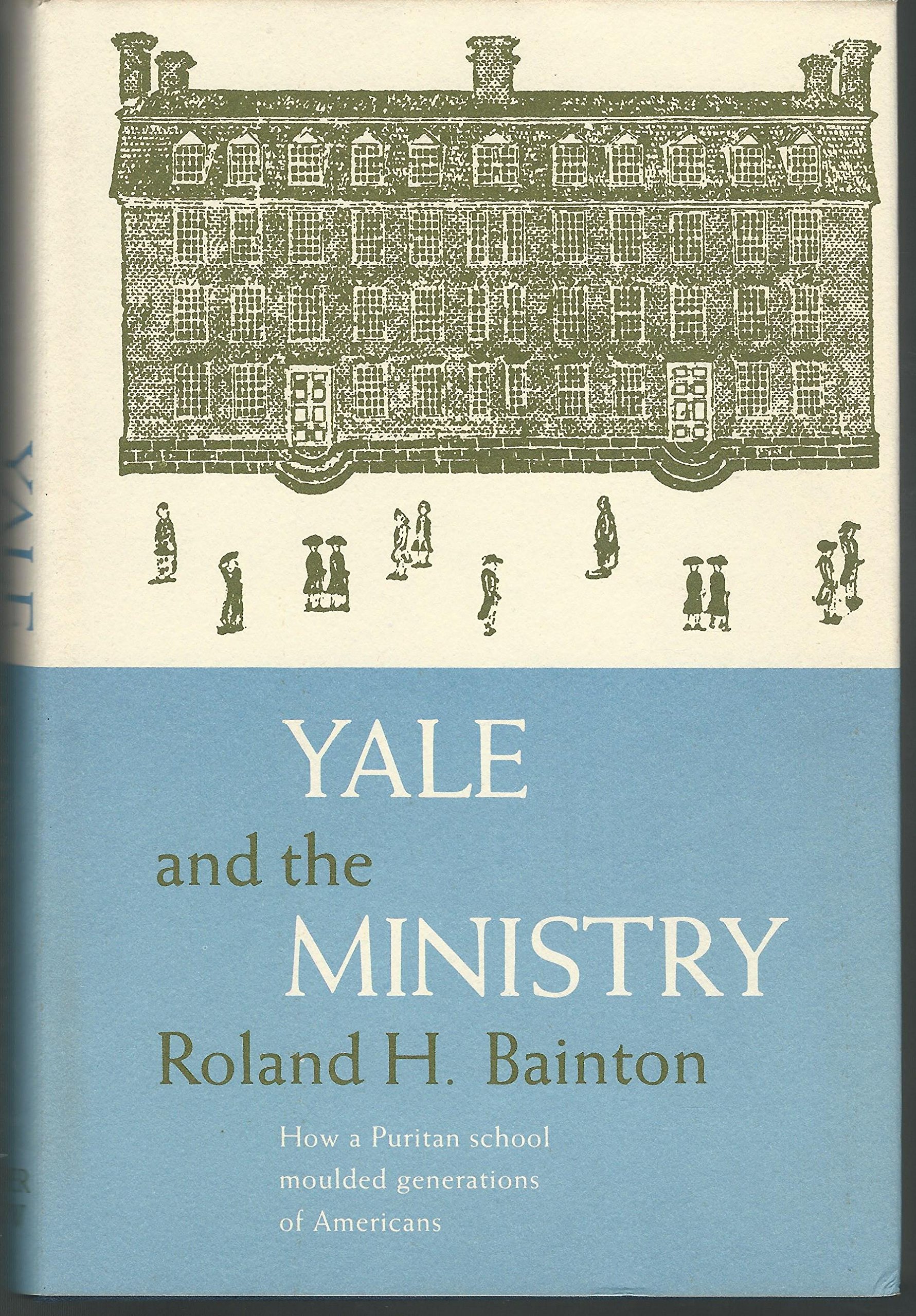 Yale and the Ministry by Roland H. Bainton | Goodreads
