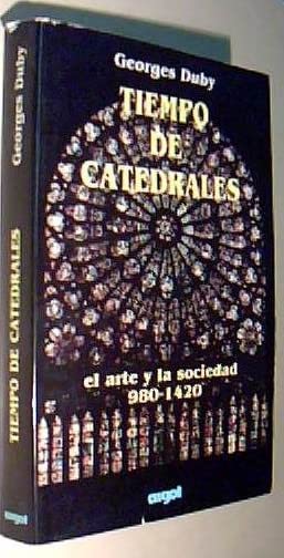 Tiempo de Catedrales: el arte y la sociedad, 980-1420 by Georges Duby | Goodreads