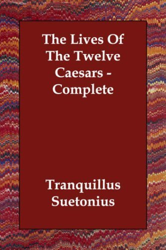 The Lives Of The Twelve Caesars - Complete by Suetonius | Goodreads