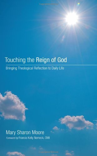 Touching the Reign of God: Bringing Theological Reflection to Daily ...