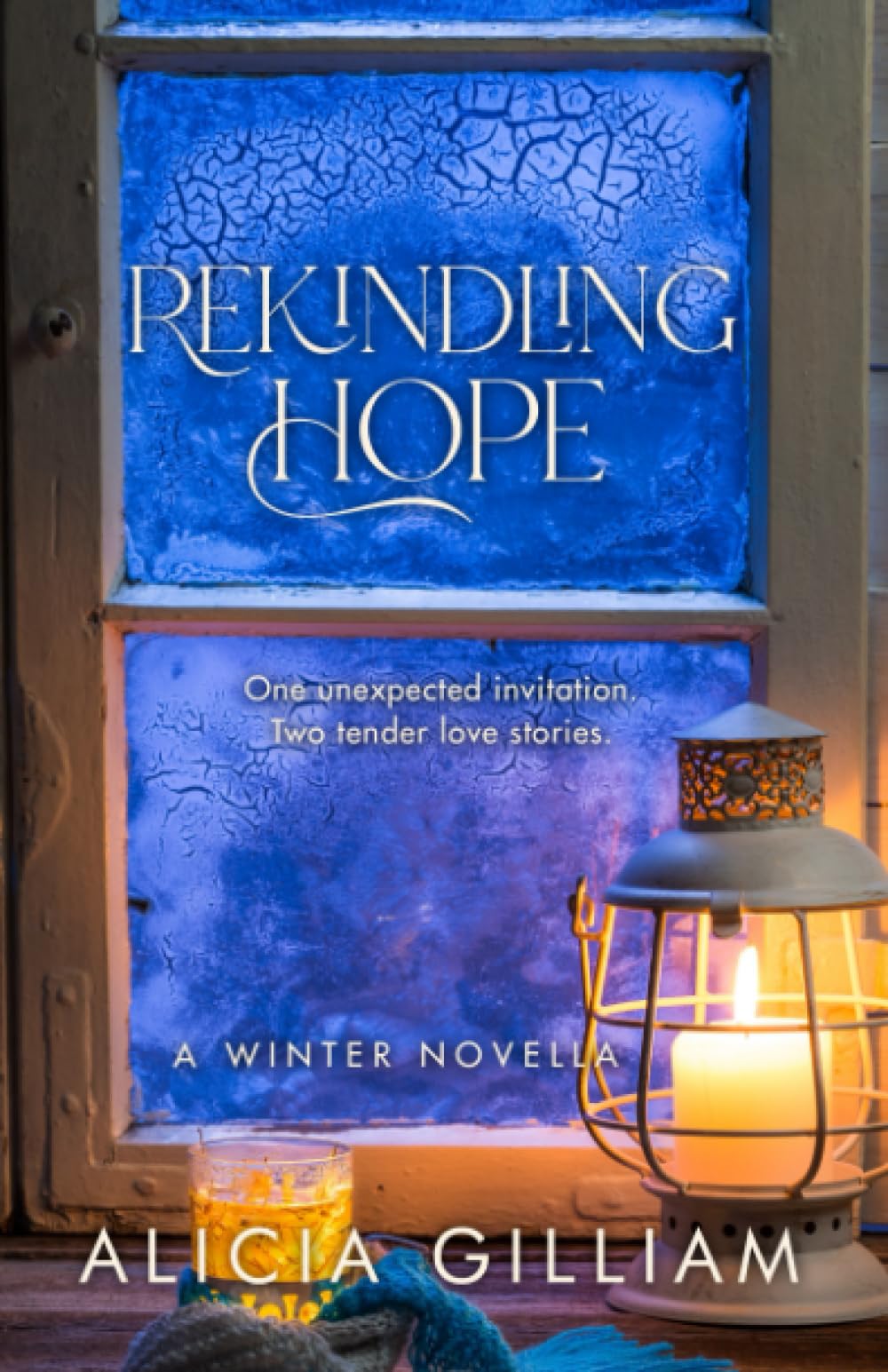 Rekindling Hope: A Winter Novella by Alicia Gilliam | Goodreads