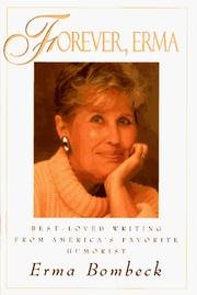 Forever, Erma: Best-Loved Writing From Americans Favorite Humorist by ...
