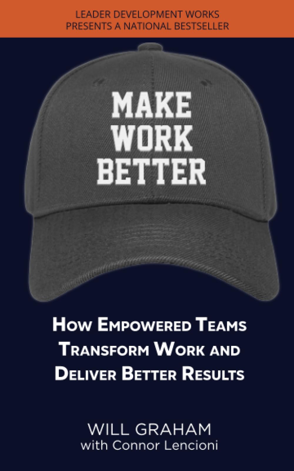Make Work Better: How Empowered Teams Transform Work and Deliver Better ...