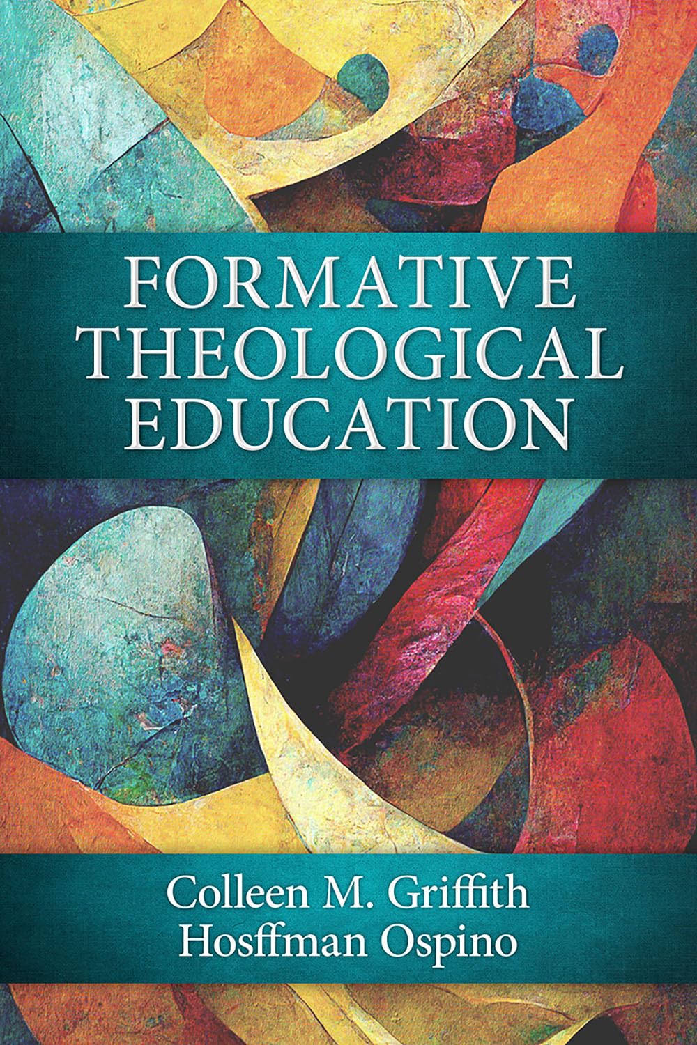 Formative Theological Education by Colleen M. Griffith | Goodreads